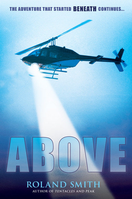 New book named ABOVE is the sequel to BENEATH – Roland Smith, Author